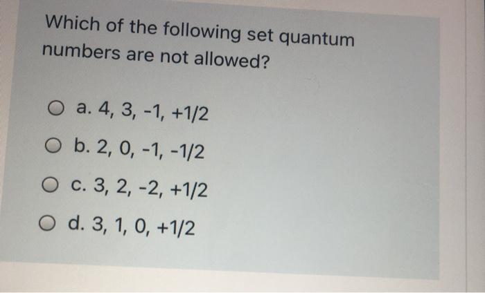 Solved Which of the following set quantum numbers are not | Chegg.com