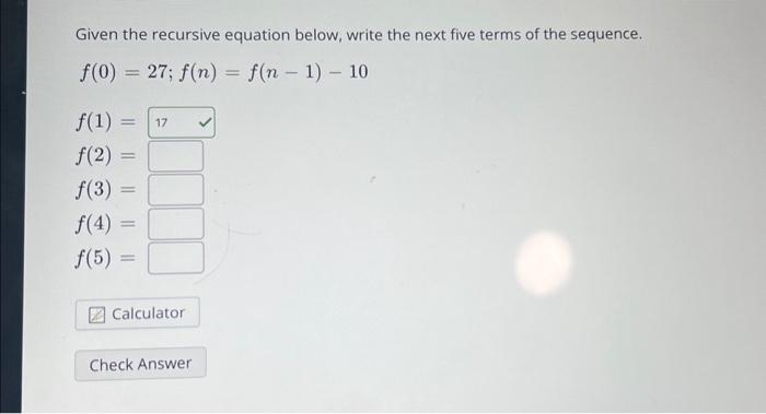 Solved Given the recursive equation below, write the next | Chegg.com