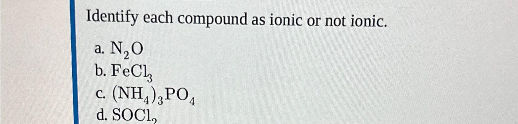 Solved Identify each compound as ionic or not | Chegg.com
