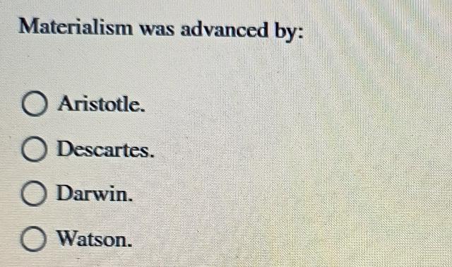 Solved Materialism was advanced | Chegg.com