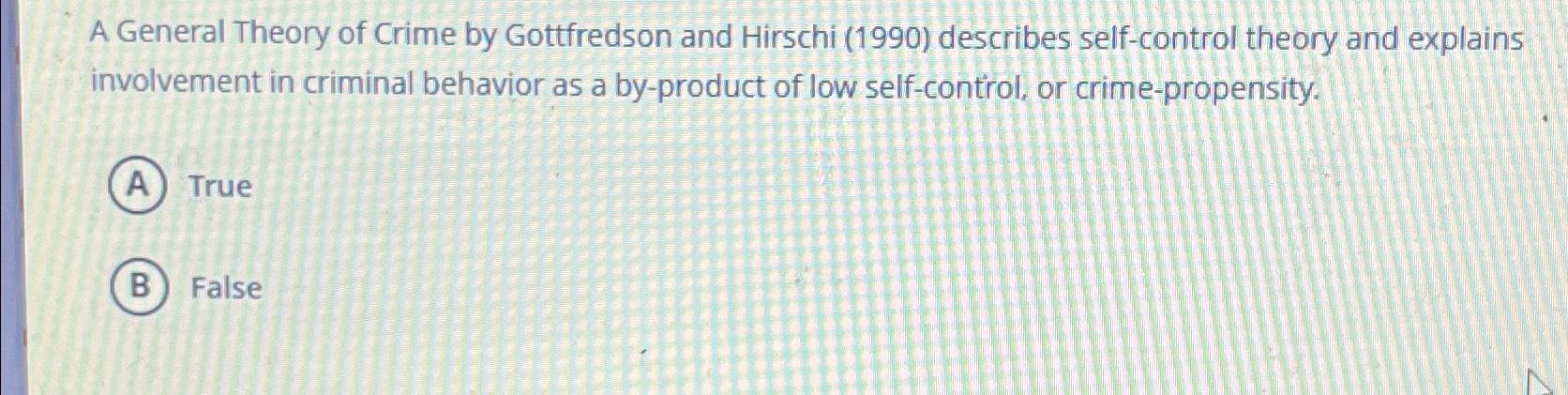 Solved A General Theory of Crime by Gottfredson and Hirschi | Chegg.com