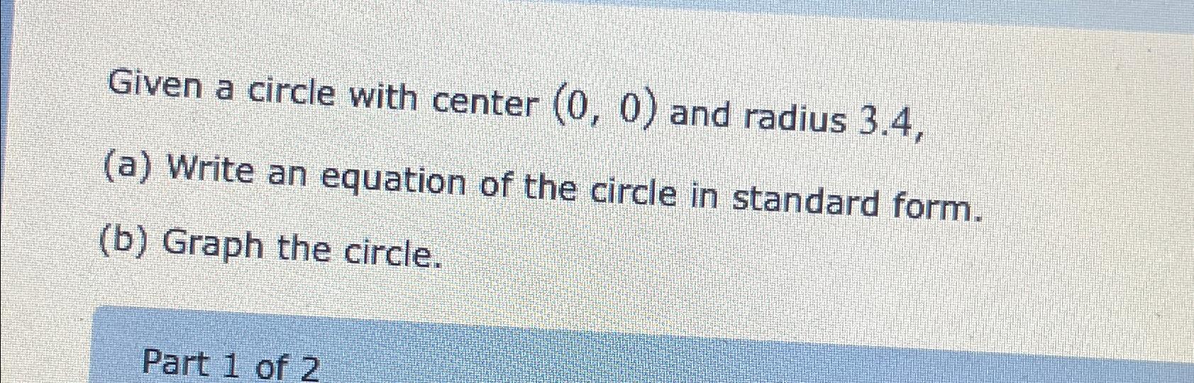 Solved Given a circle with center (0,0) ﻿and radius 3.4 ,(a) | Chegg.com