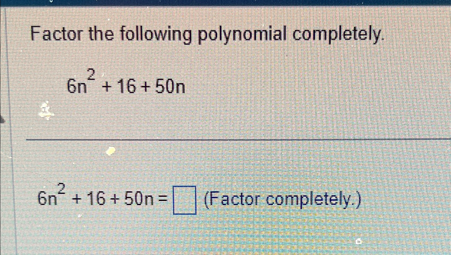 Solved Factor the following polynomial | Chegg.com