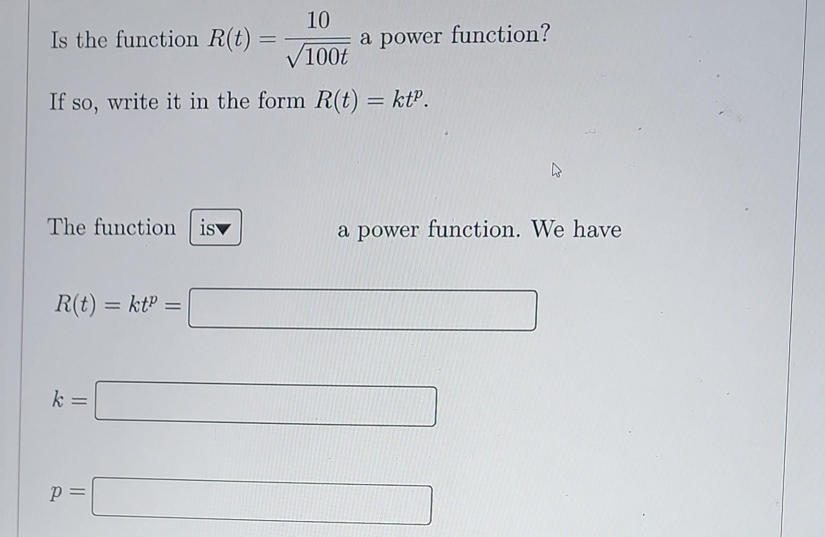Solved Is the function R(t)=100t10 a power function? If so, | Chegg.com