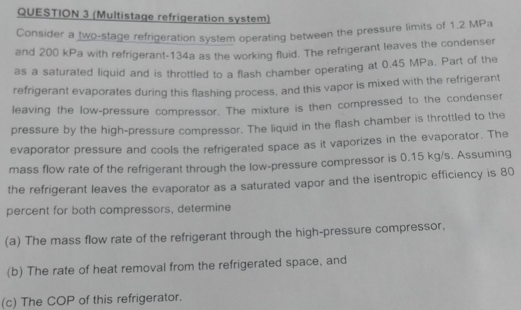 Solved QUESTION 3 (Multistage refrigeration system)Consider | Chegg.com Solved QUESTION 3 (Multistage refrigeration system)Consider | Chegg.com