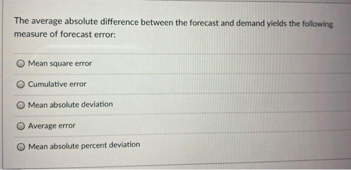 Solved The average absolute difference between the forecast | Chegg.com
