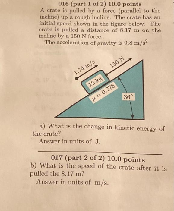 Solved 016 (part 1 of 2) 10.0 points A crate is pulled by a | Chegg.com