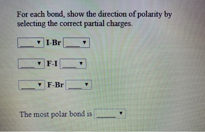 Solved For each bond, show the direction of polarity by | Chegg.com