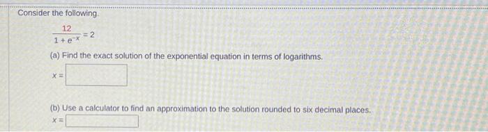 Solved Consider the following. 1+e−x12=2 (a) Find the exact | Chegg.com