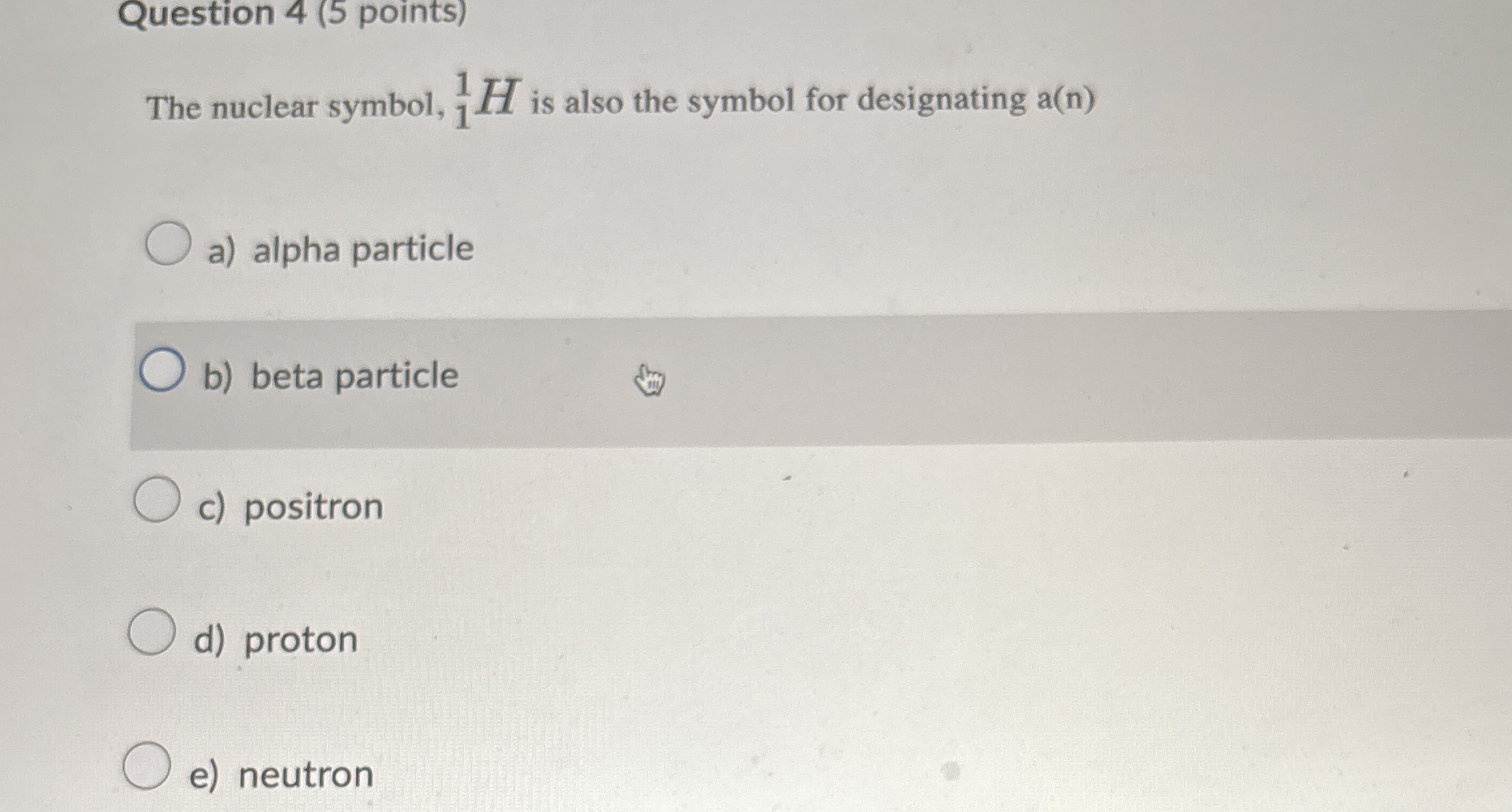 Solved Question 4 (5 ﻿points)The nuclear symbol, ?11H ﻿is | Chegg.com