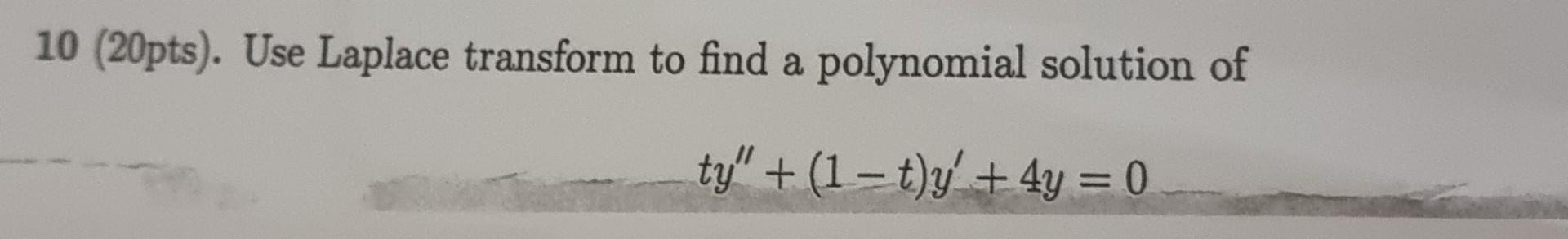 Solved 10 (20pts). Use Laplace transform to find a | Chegg.com