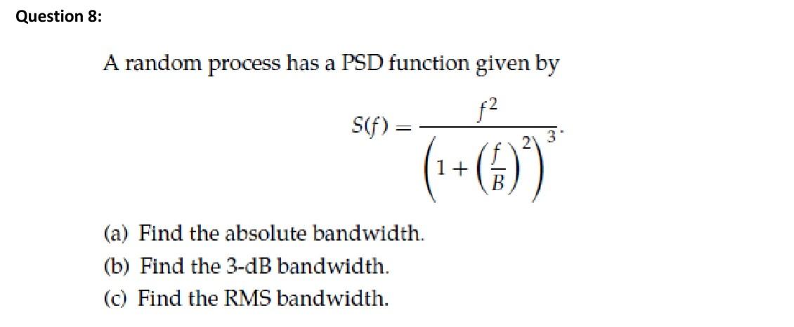 Solved Question 8: A random process has a PSD function given | Chegg.com