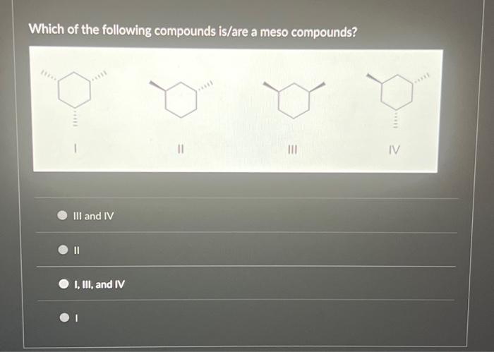 Solved Which of the following compounds is/are a meso | Chegg.com