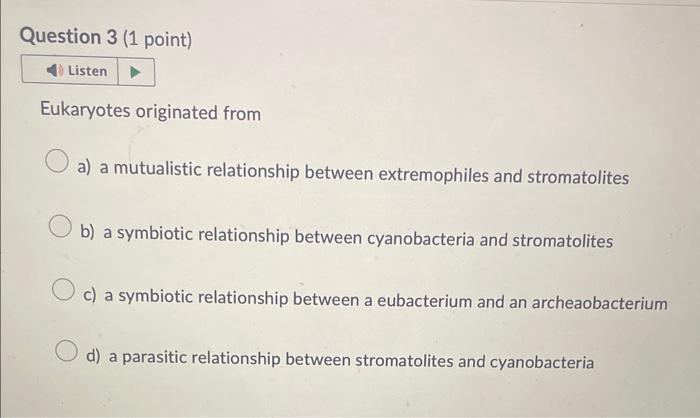 [Solved]: Eukaryotes originated from a) a mutualistic relat
