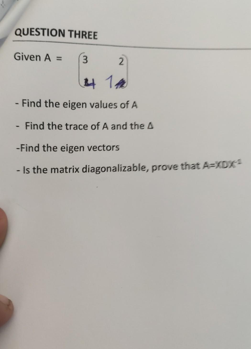 Solved QUESTION THREE Given A = 3 2 34 1 - Find the eigen | Chegg.com