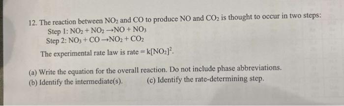 Solved 12. The reaction between NO2 and CO to produce NO and | Chegg.com