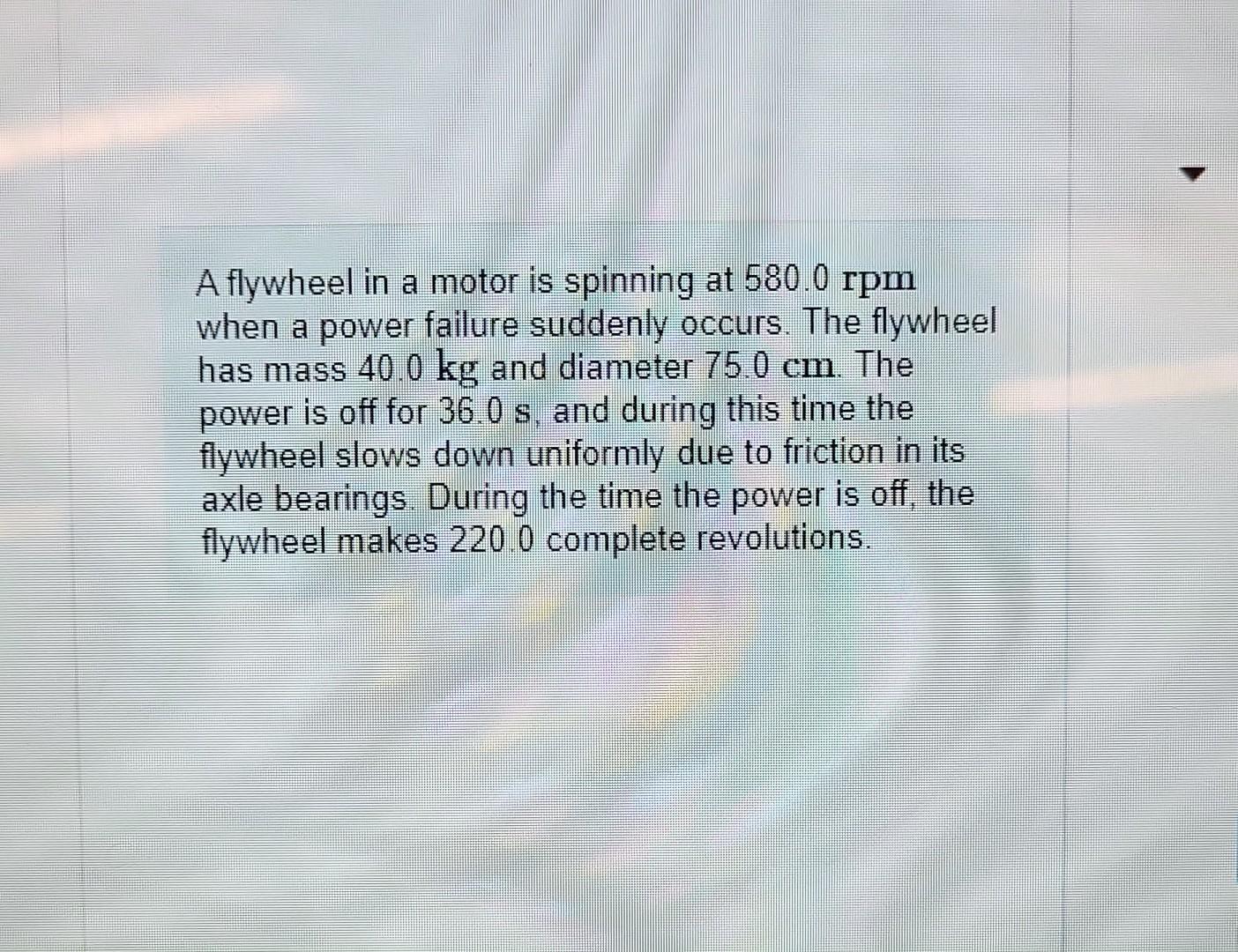 Solved A flywheel in a motor is spinning at 580.0rpm when a | Chegg.com