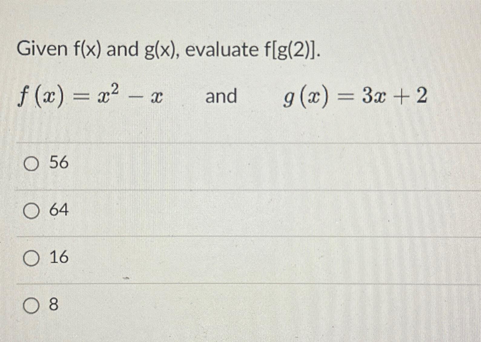 Solved Given f(x) ﻿and g(x), ﻿evaluate f[g(2)].f(x)=x2-x, | Chegg.com