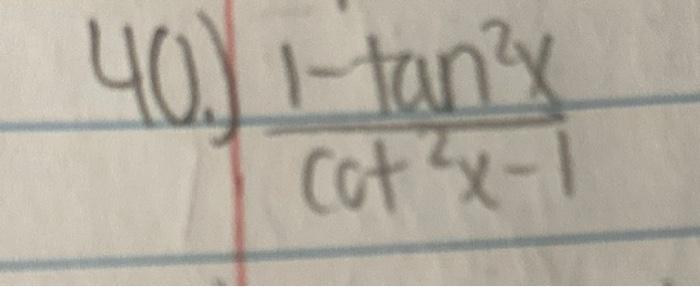 Solved 40.) cot2x−11−tan2x | Chegg.com