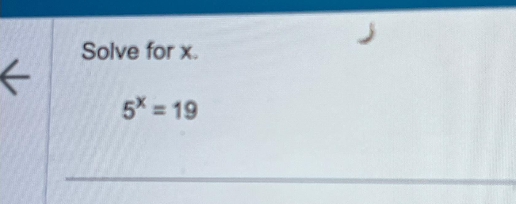 Solved Solve for x.5x=19 | Chegg.com