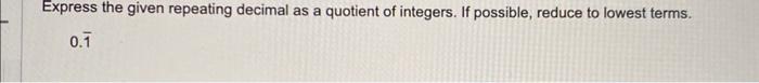 Express the given repeating decimal as a quotient of | Chegg.com