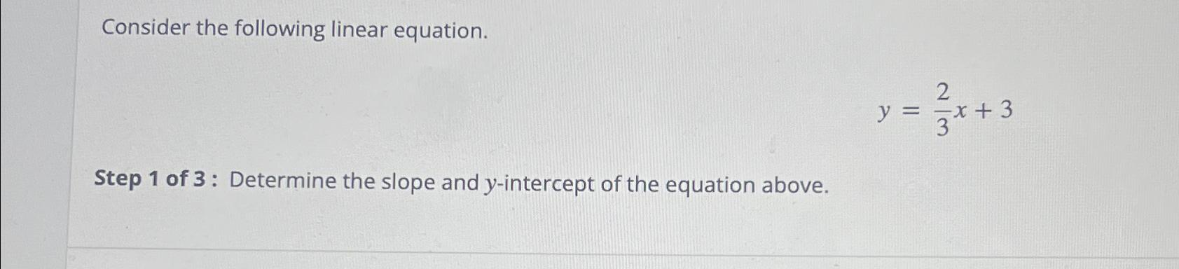Solved Consider the following linear equation.y=23x+3Step 1 | Chegg.com