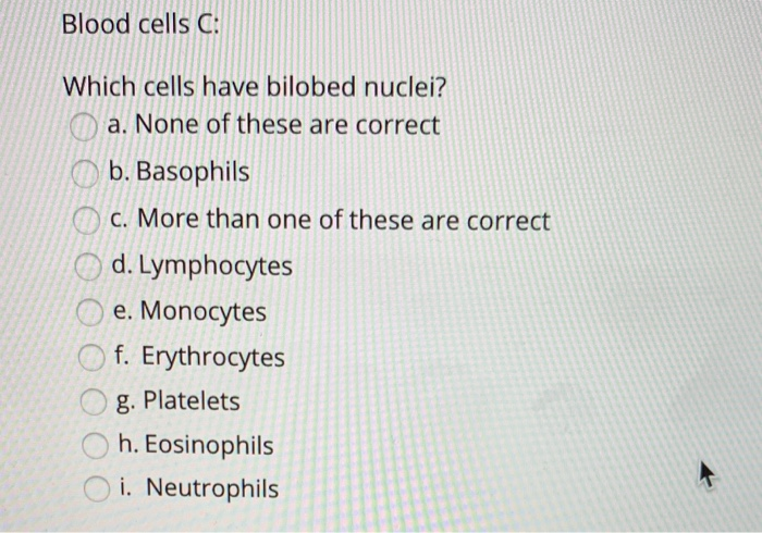 Solved Blood cells C: Which cells have bilobed nuclei? a. | Chegg.com