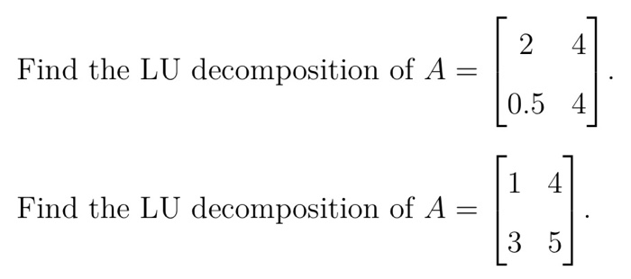 Solved Find the LU decomposition of A = | Find the LU | Chegg.com