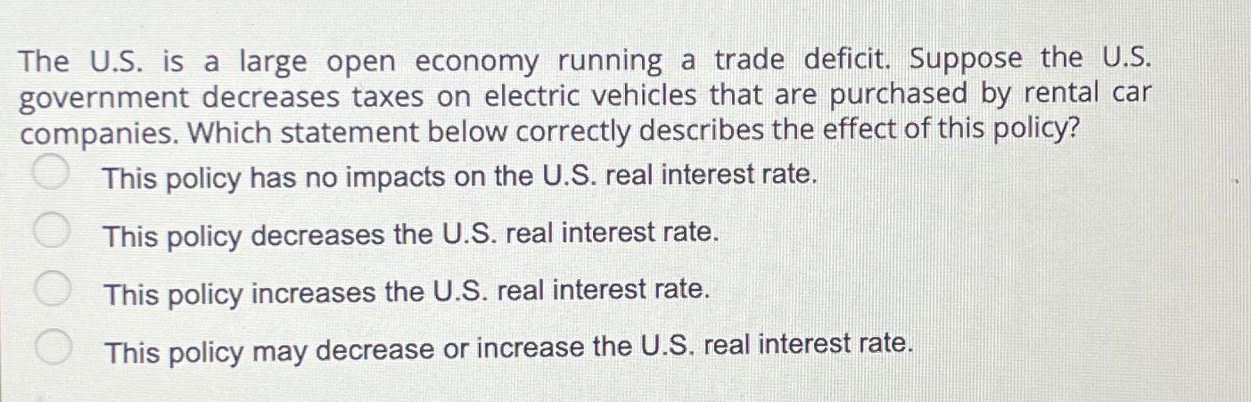 Solved The U.S. ﻿is a large open economy running a trade | Chegg.com