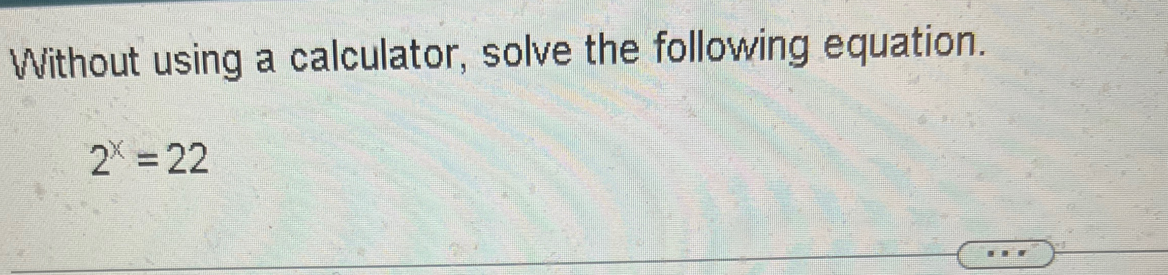 Solved Without using a calculator, solve the following | Chegg.com