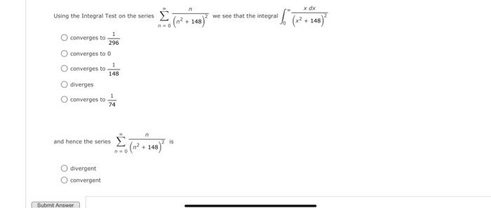 Solved Using the Integral Test on the series ∑n=0∞(n2+148)2n | Chegg.com