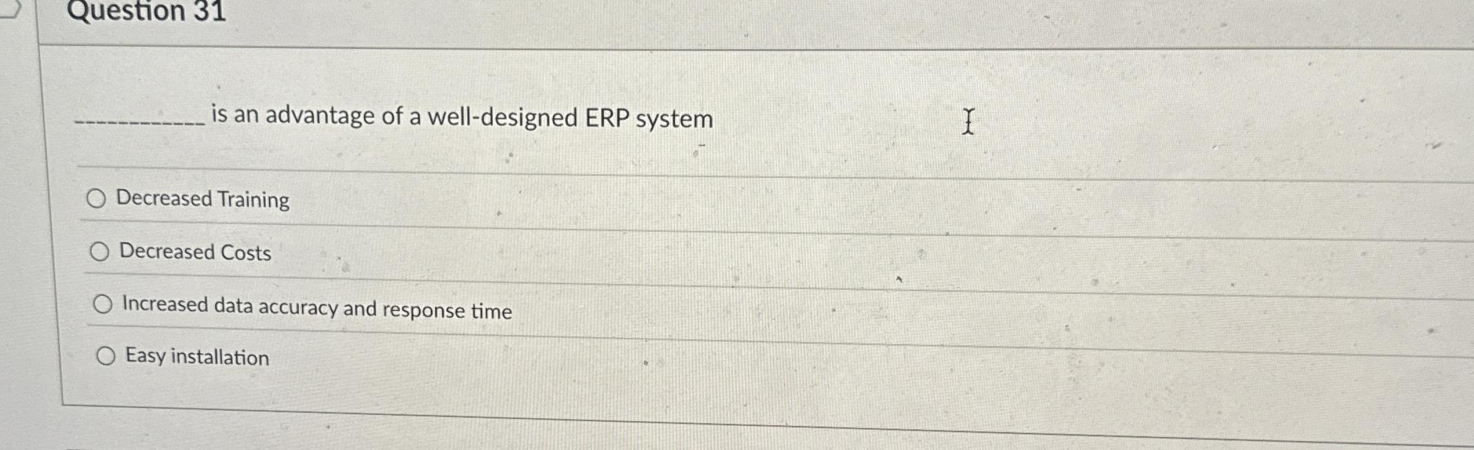 Solved Question 31is an advantage of a well-designed ERP | Chegg.com
