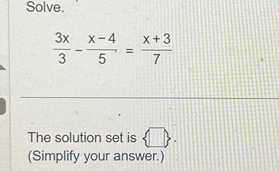 Solved Solve.3x3-x-45=x+37The solution set is (Simplify | Chegg.com
