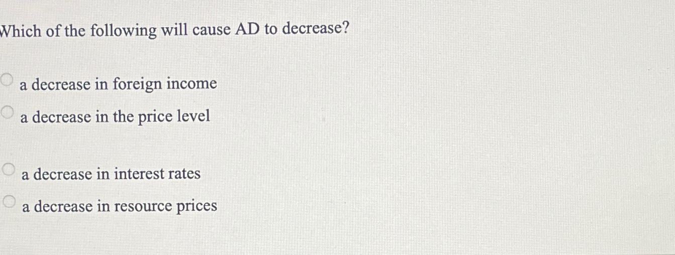 Solved Which of the following will cause AD to decrease?a | Chegg.com
