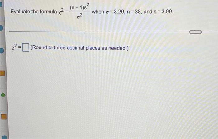 Solved Evaluate the formula x2 = (n-1)s? when o = 3.29, | Chegg.com