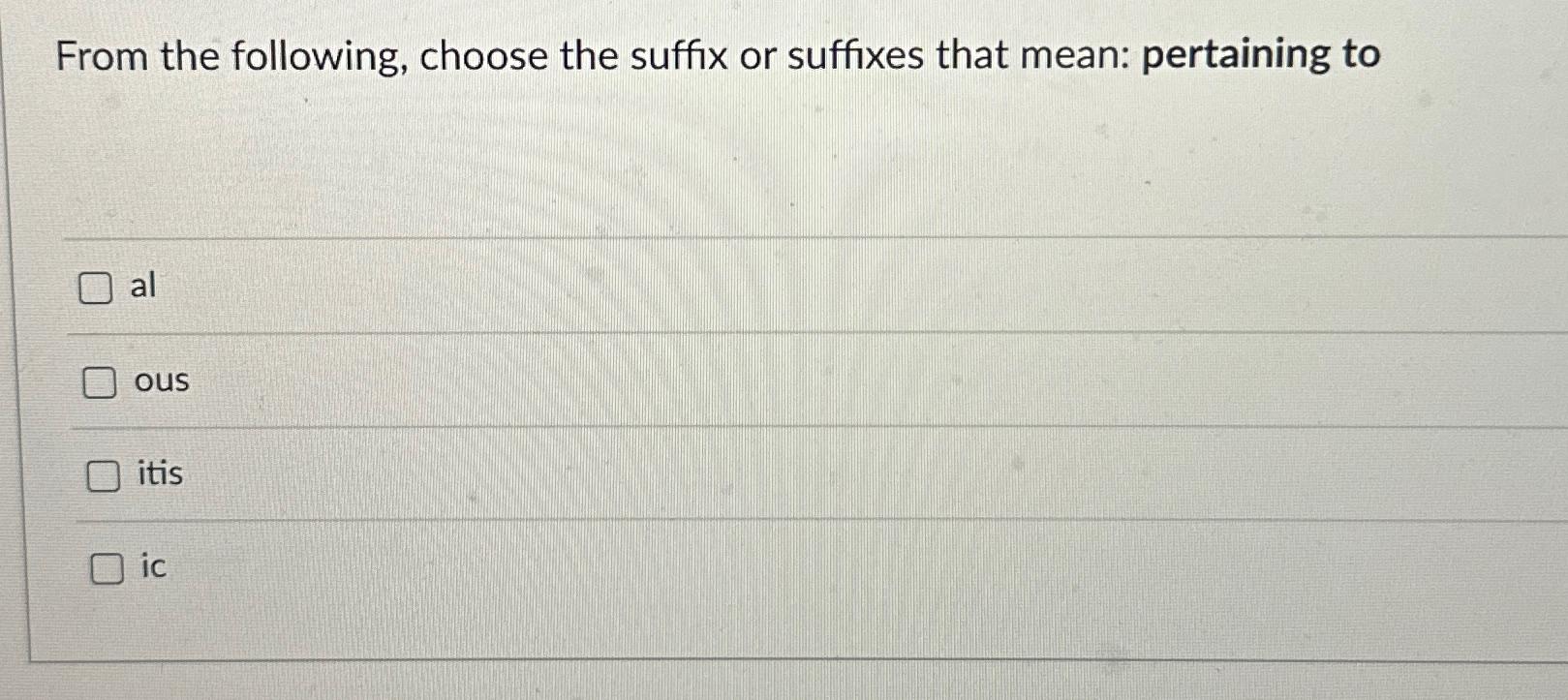 Solved From the following, choose the suffix or suffixes | Chegg.com