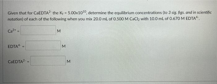 Solved Given that for CaEDTA² the K = 5.00x1010, determine | Chegg.com