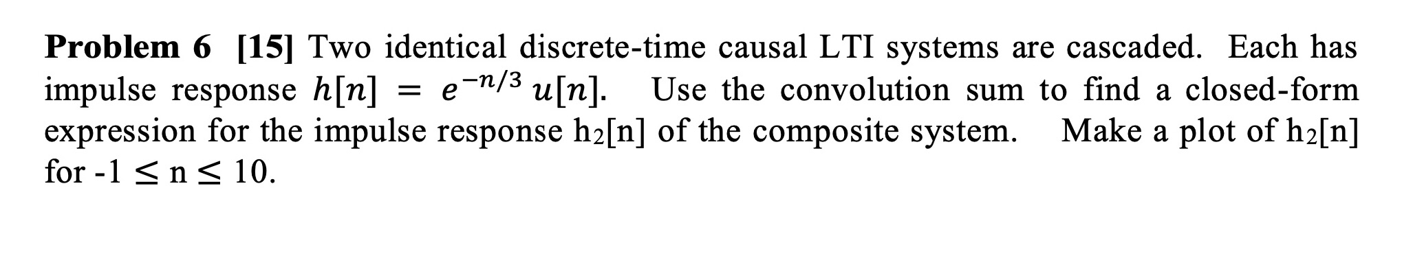 Solved Problem 5: [15] ﻿A discrete-time causal LTI system | Chegg.com