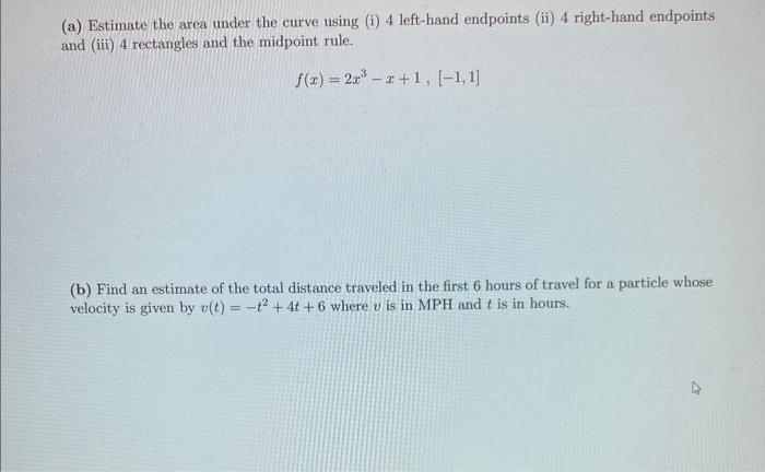 Solved (a) Estimate the area under the curve using (i) 4 | Chegg.com