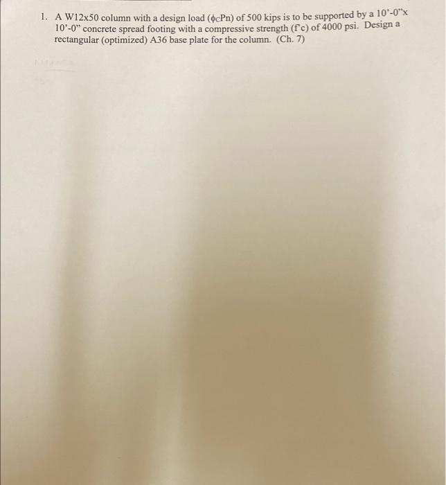 Solved 1. A W12x50 column with a design load (@cPn) of 500 | Chegg.com