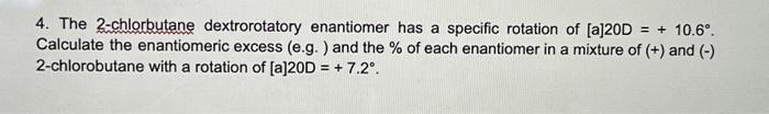 Solved 4. The 2-chlorbutane dextrorotatory enantiomer has a | Chegg.com