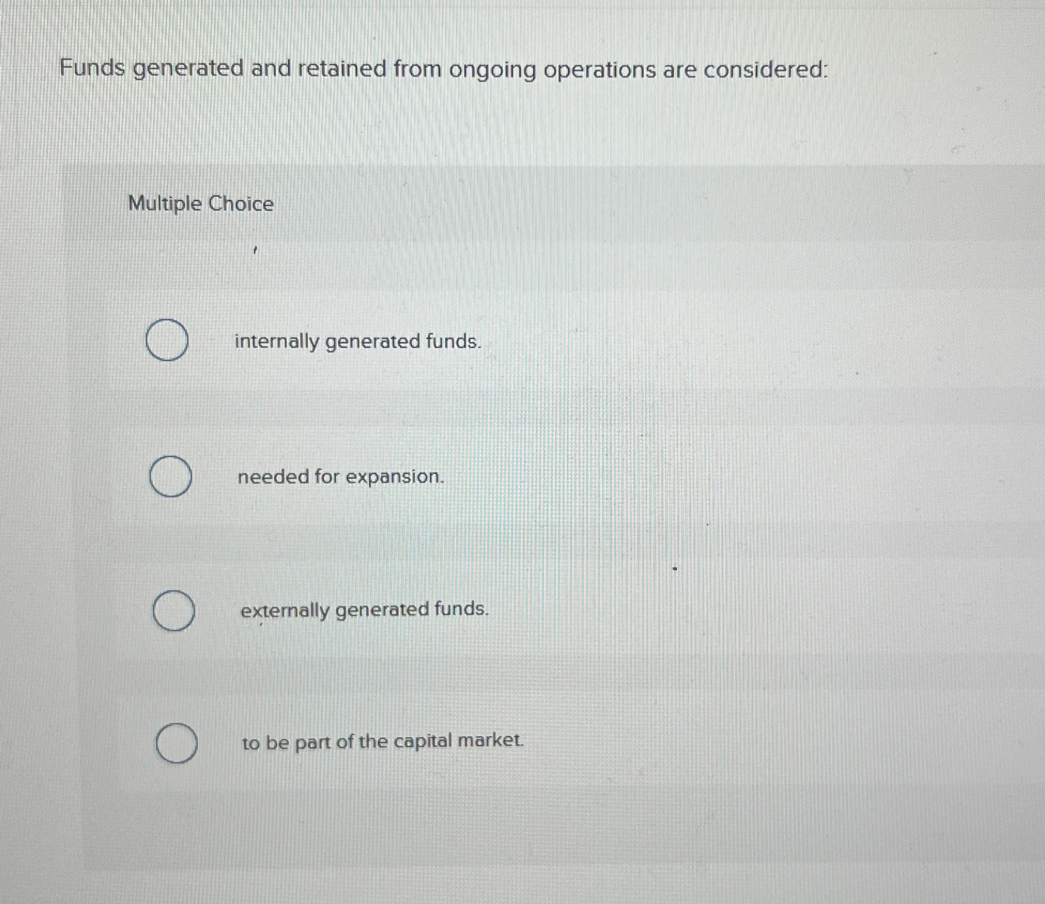 Solved Funds generated and retained from ongoing operations | Chegg.com