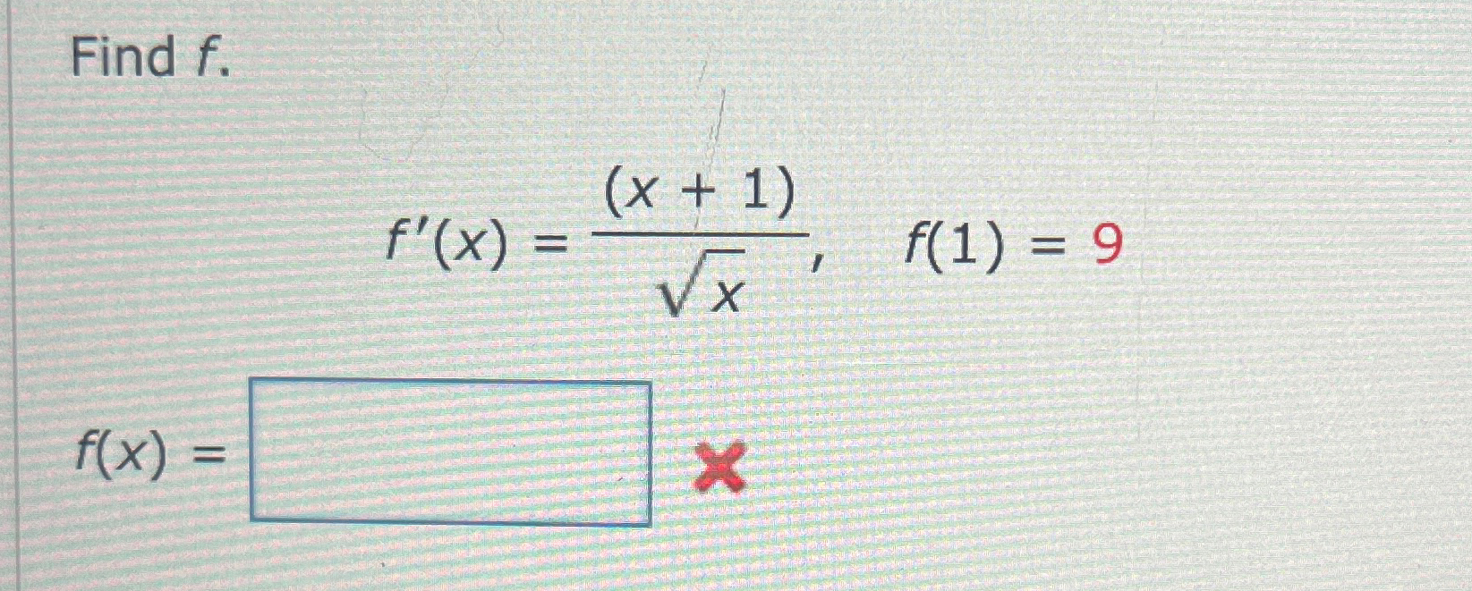 Solved Find f.f'(x)=(x+1)x2,f(1)=9f(x)= | Chegg.com