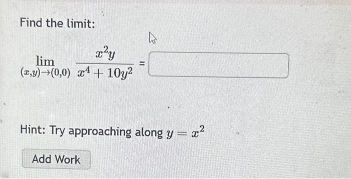 Solved Find the limit: x²y lim (x,y) (0,0) x+10y² Hint: Try | Chegg.com