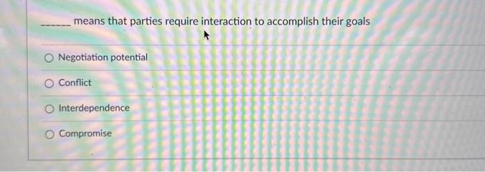 Solved means that parties require interaction to accomplish | Chegg.com