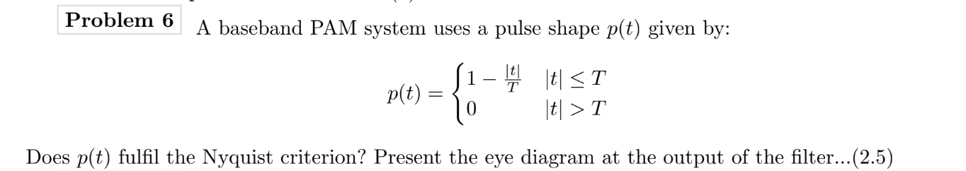 Solved Problem 6 ﻿A baseband PAM system uses a pulse shape | Chegg.com