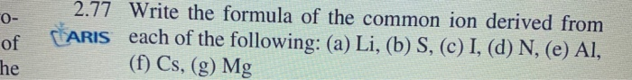Solved 0- of he 2.77 Write the formula of the common ion | Chegg.com