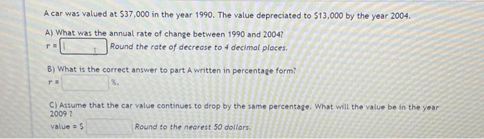 Solved A car was valued at $37,000 in the year 1990 . The | Chegg.com
