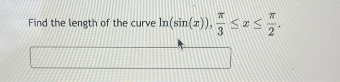 Solved Find the length of the curve ln(sin(x)),3π≤x≤2π. | Chegg.com