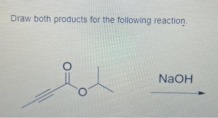 Solved Draw both products for the following reaction. | Chegg.com